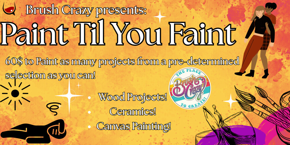 Paint Til You Faint Event | Art events | Brush Crazy Great Falls, MT